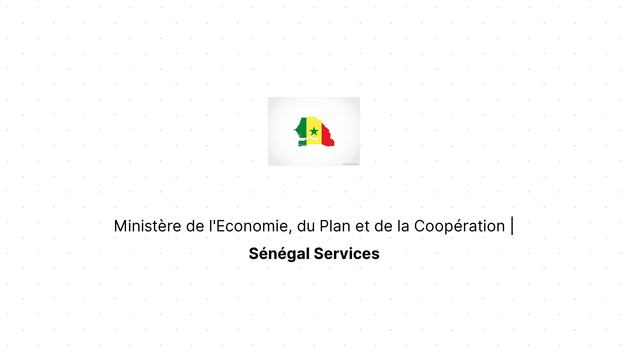 Ministère de l'Economie, du Plan et de la Coopération | Sénégal Services